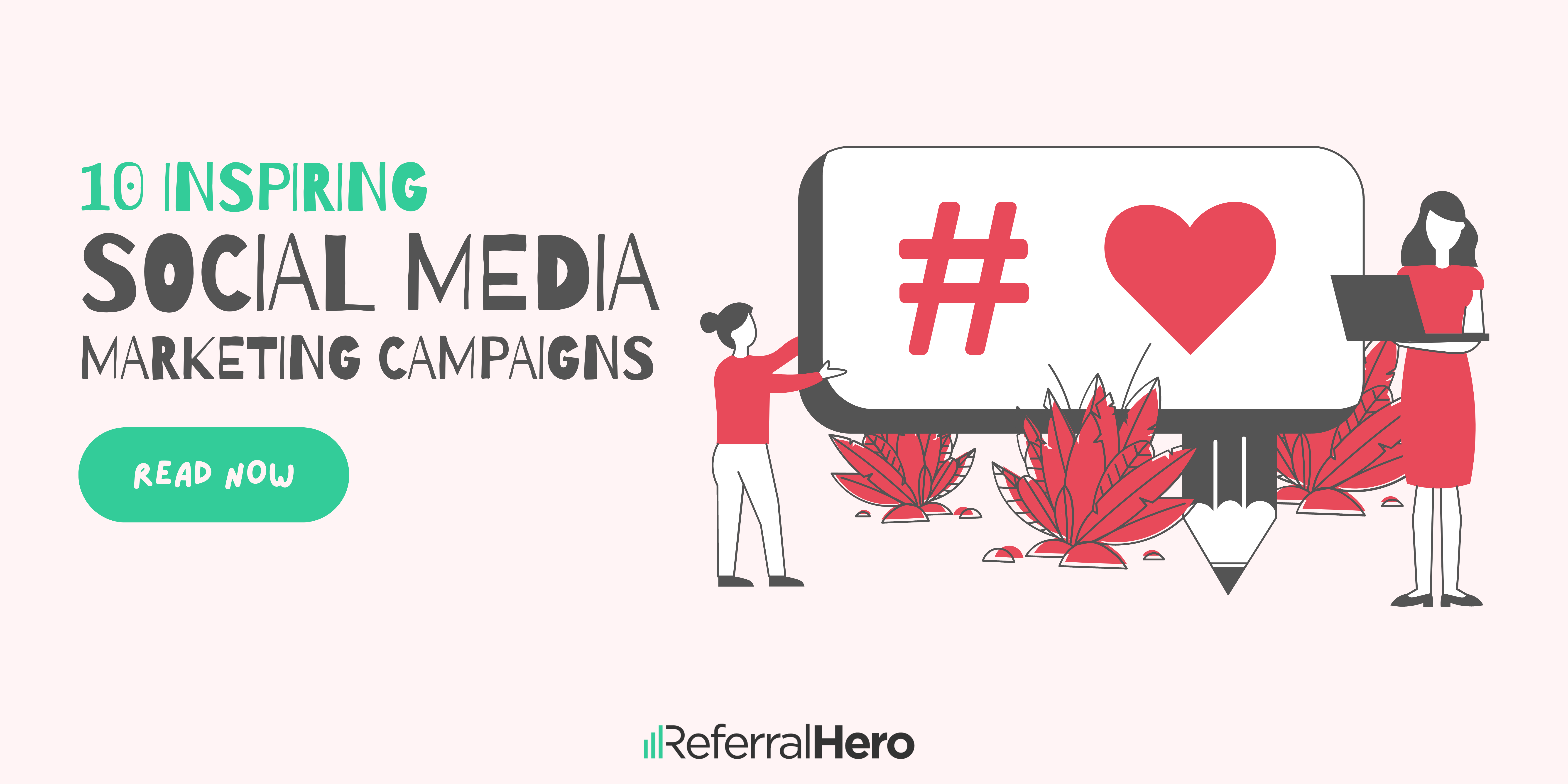 10 Inspiring Social Media Marketing Campaigns | ReferralHero Blog